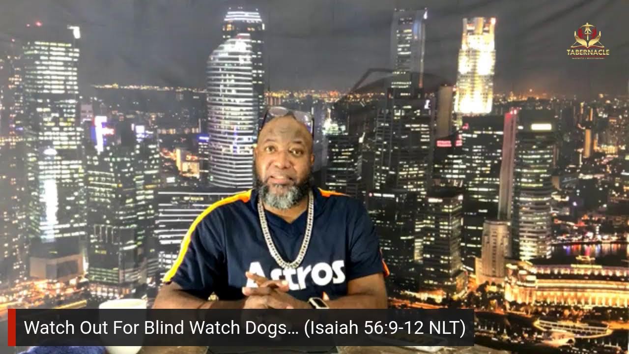 Watch Out For Blind Watch Dogs… (Isaiah 56:9-12 NLT) - Isaiah 56:9-12 ...