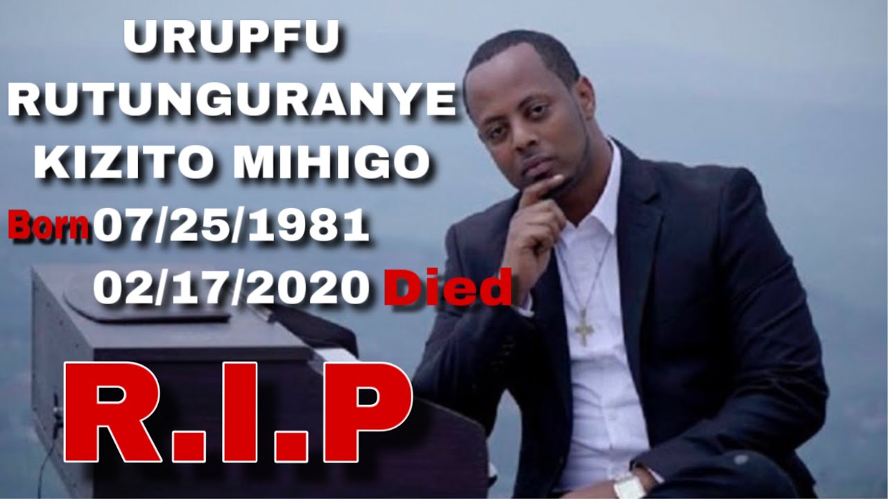 #Urupfu Rutunguranye Kizito Mihigo Umuhanzi Rurangiranwa Yahoze ...