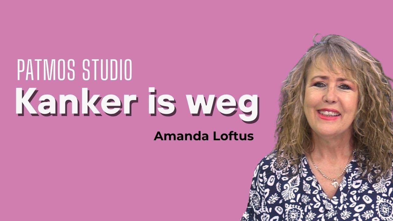 Kanker is Weg – Amanda Loftus | ’n Getuienis van Geloof, Genesing en ...