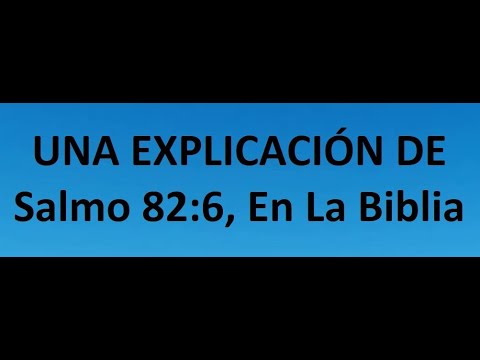 UNA EXPLICACIÓN DE – Salmo 82:6, En La Biblia - YouTube