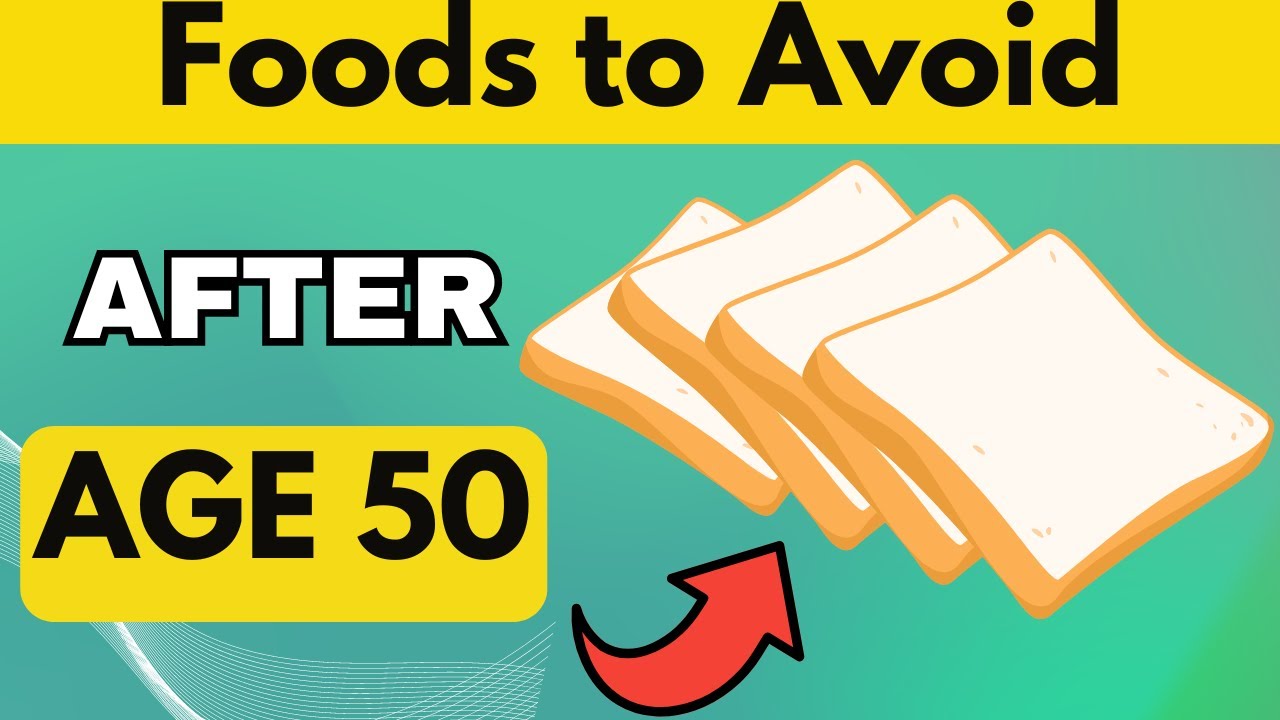 Never Eat These 10 Foods After Age 50 If You Want Better Health Youtube