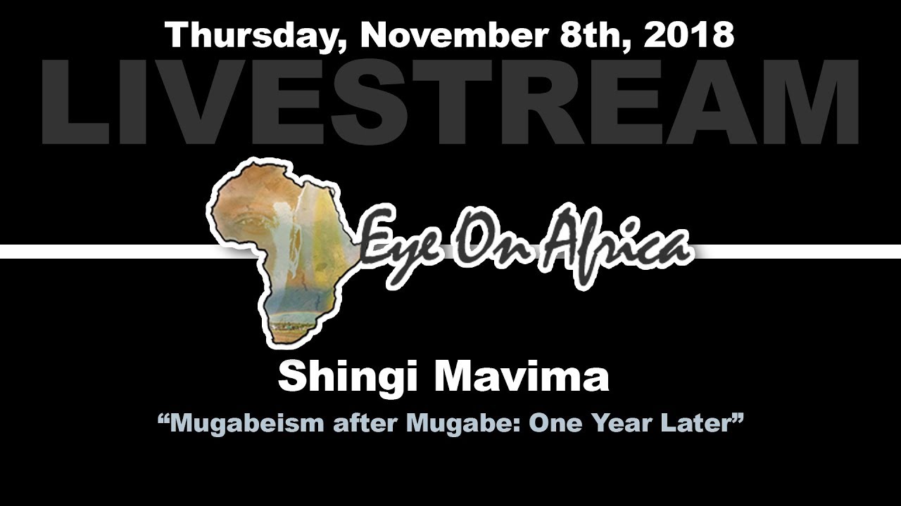 Mugabeism after Mugabe- One Year Later: Eye on Africa with Shingi ...