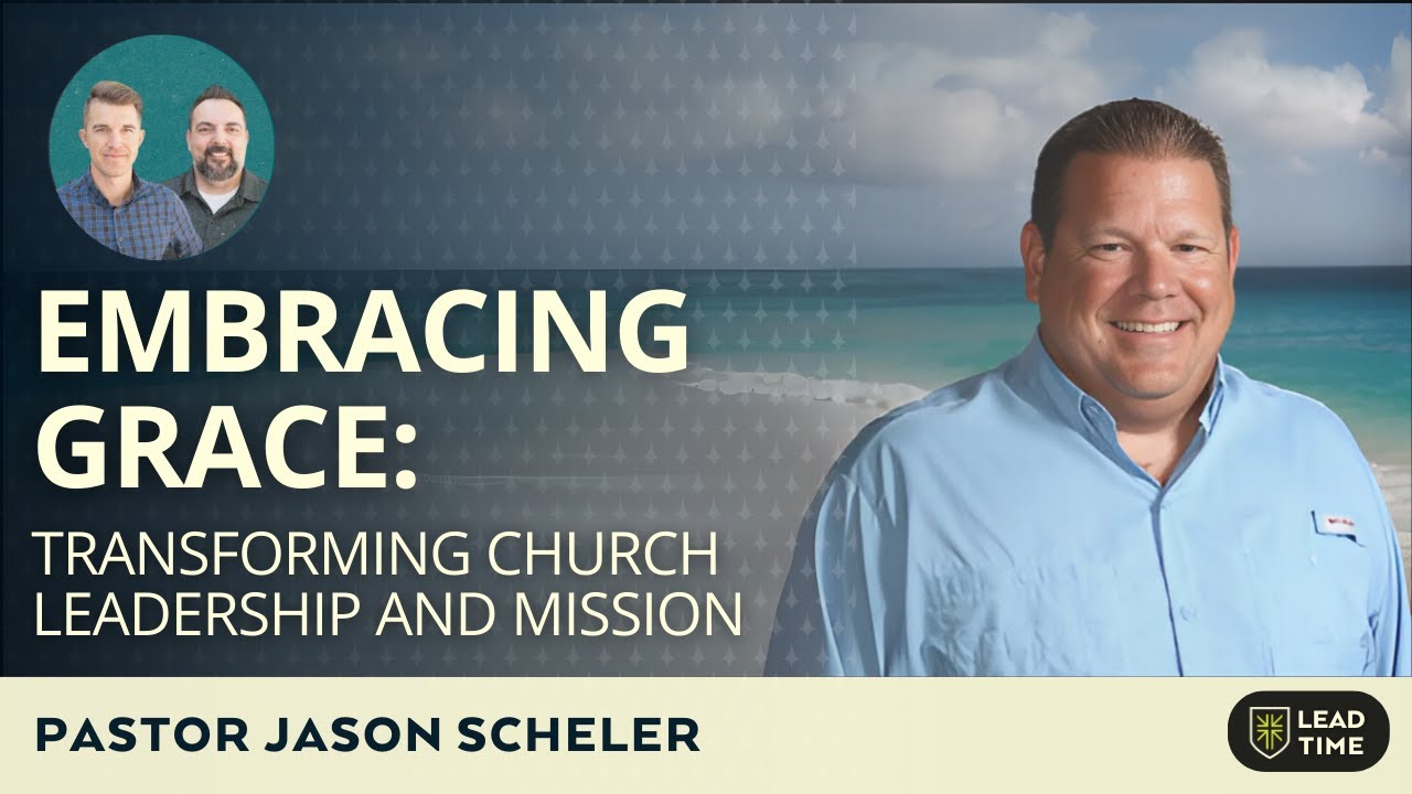 Embracing Grace: Transforming Church Leadership and Mission with Pastor ...