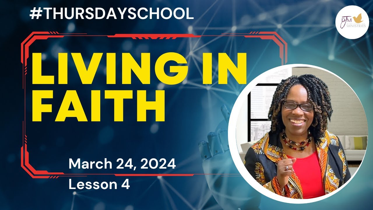 "Thursday School" March 24, 2024 Lesson 4-"Living in Faith" - YouTube