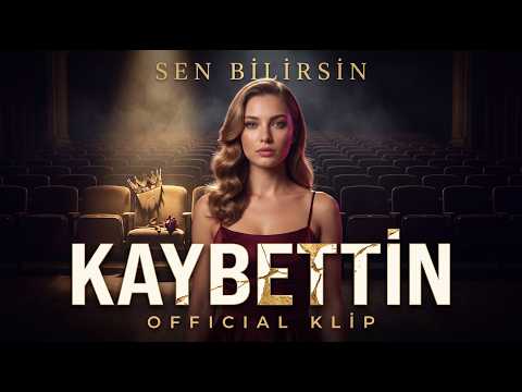 SEN BİLİRSİN – KAYBETTİN | Official Klip
