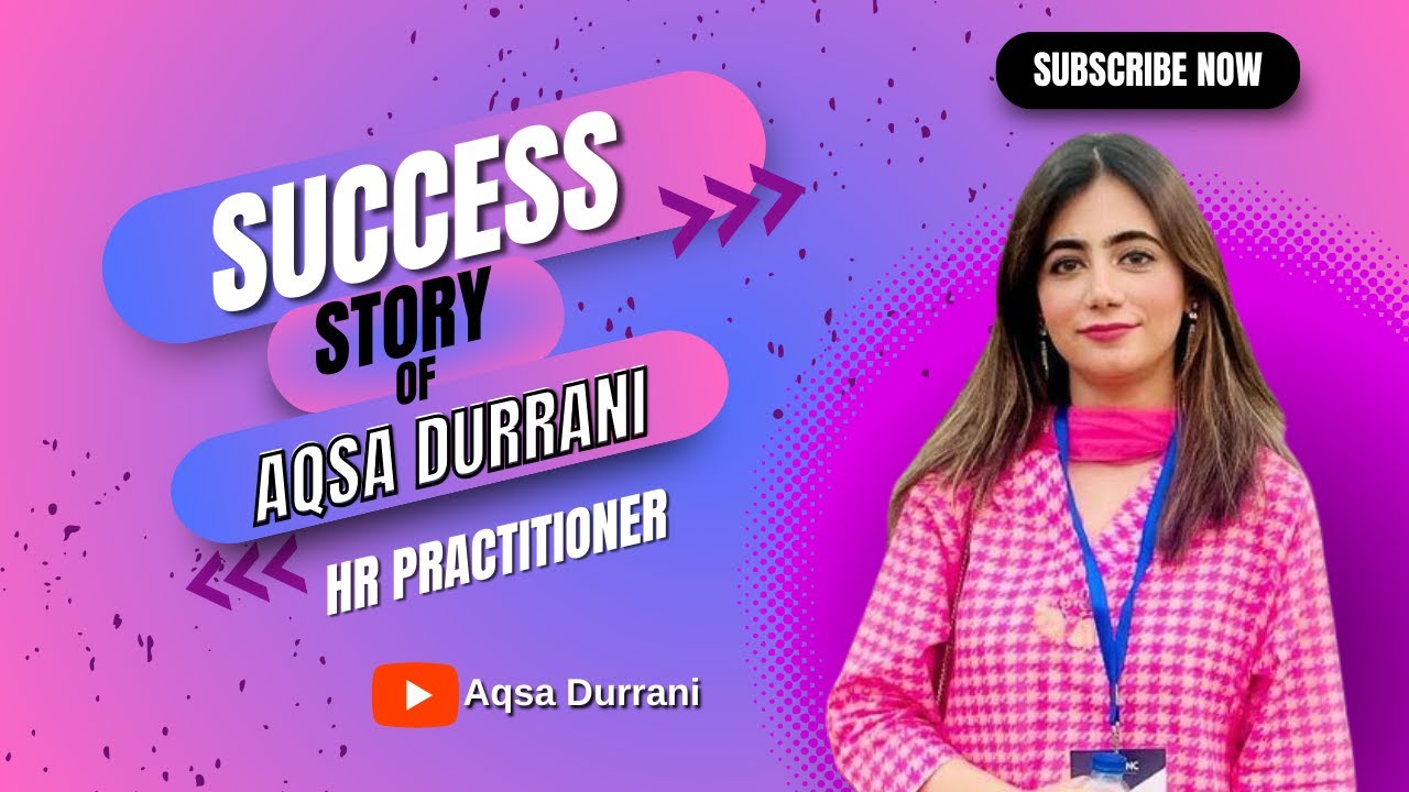 Success Story of Aqsa Durrani - a successful HR Practitioner and ...