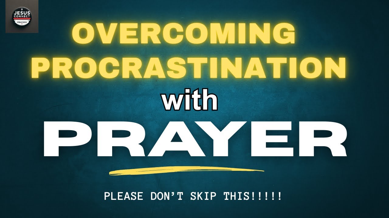 Overcoming Laziness & Procrastination – A Powerful Prayer for Success ...