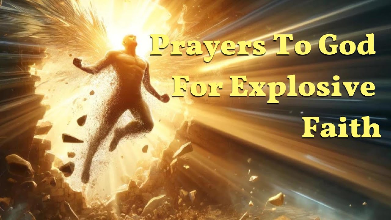 Prayers to God for Explosive Faith - YouTube