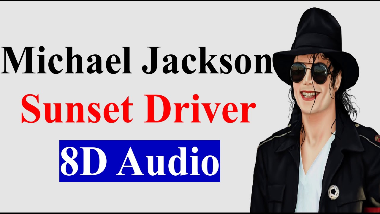 Michael Jackson - Sunset Driver (8D Audio) |Special - YouTube