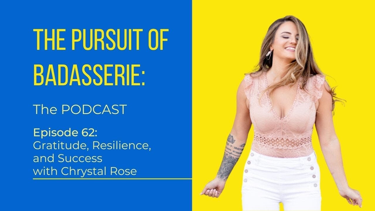 The Pursuit of Badasserie: The Podcast, Ep. 62: Gratitude, Resilience ...
