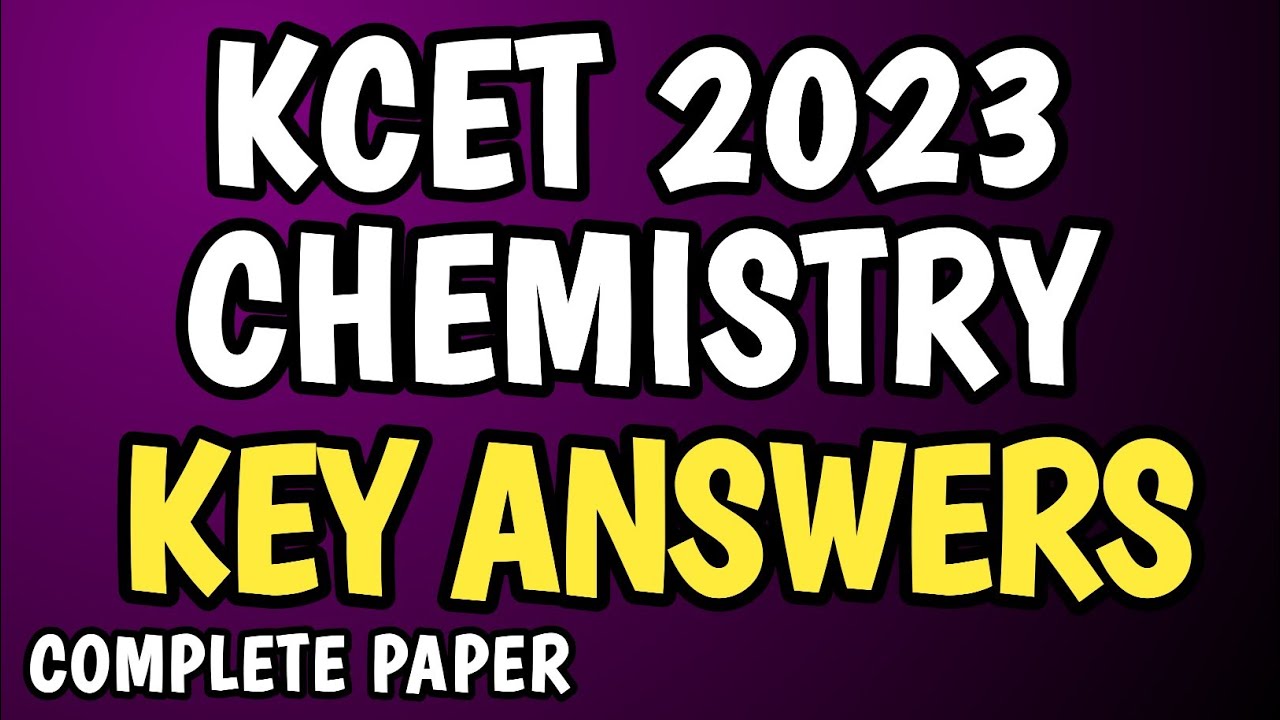 KCET 2023 CHEMISTRY KEY ANSWERS Complete paper / CHEMISTRY ANSWERS KEY ...
