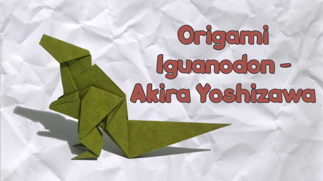 Origami Iguanodon | Origami de Iguanodonte | 禽龙折纸 | - Akira Yoshizawa ...