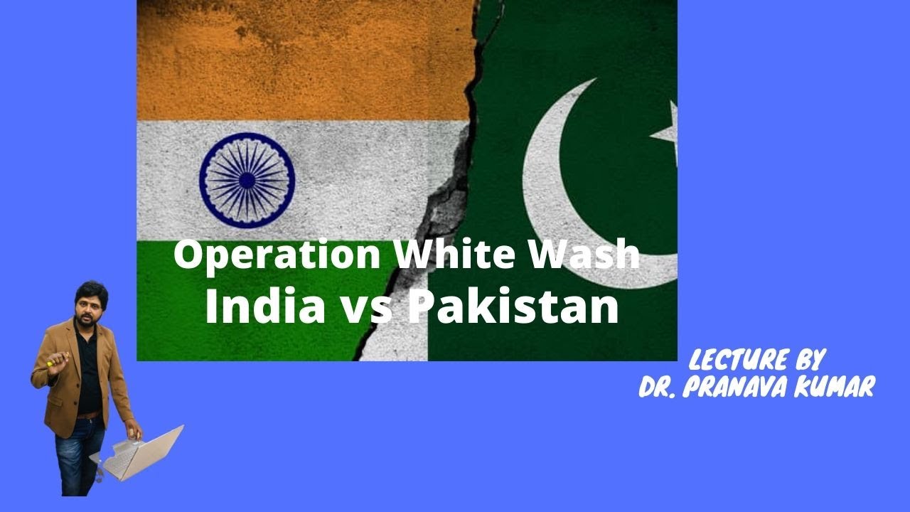 Operation Whitewash India VS Pakistan Lecture By :- Dr. Pranava Kumar ...