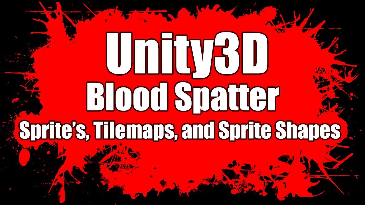 Unity3D - Blood Spatter Effect with Sprites, Tilemaps, and Sprite ...