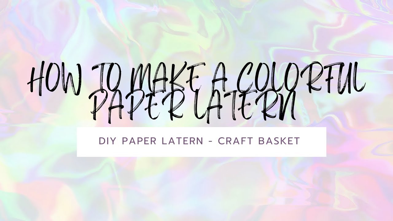 HOW TO MAKE A COLORFUL PAPER LATERN | By Yasmine - YouTube