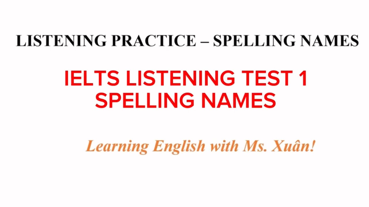 IELTS Listening Practice - Spelling Names - Test 1 - Learning English ...