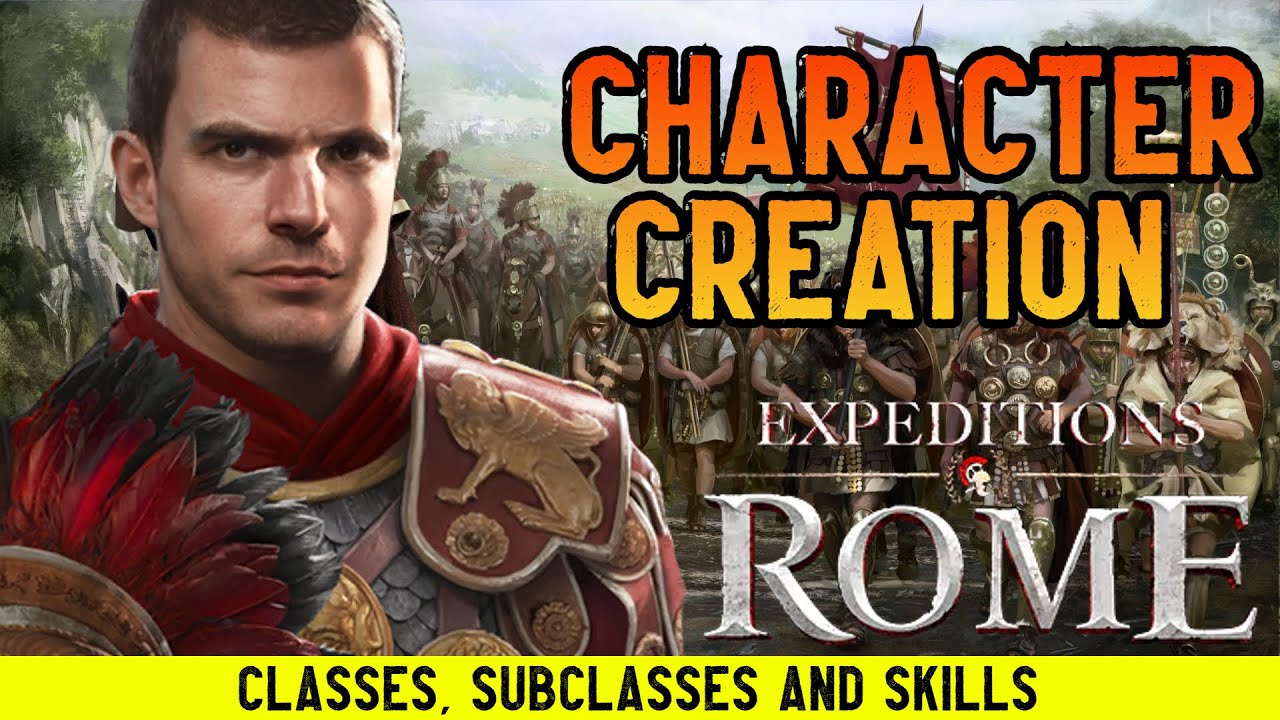 Expeditions: Rome - Character Creation Guide (Classes, Subclasses and ...