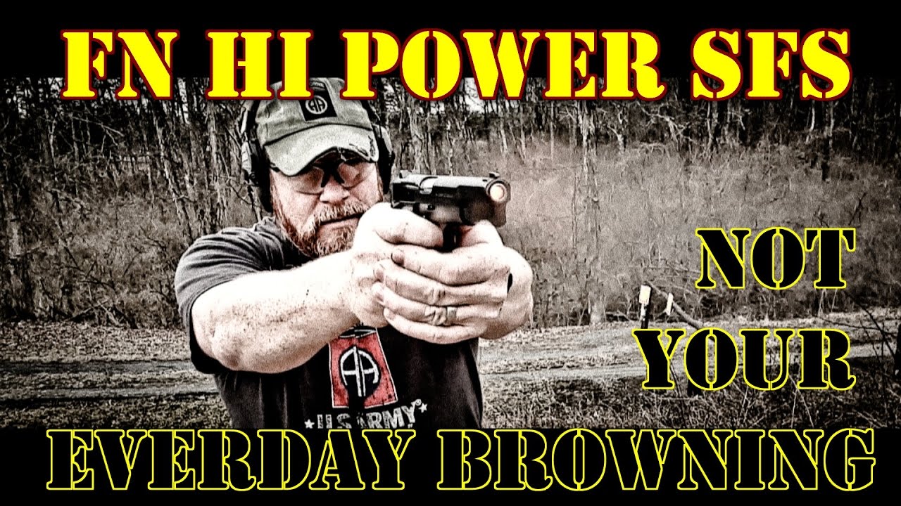 FN HI POWER SFS Range Review!!! Not Your Everyday BROWNING Hi Power ...