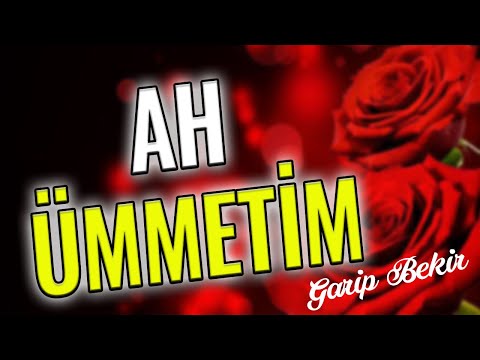 AH ÜMMETİM - MÜZİKSİZ İLAHİ - DUYGUSAL İLAHİLER | GARİP BEKİR