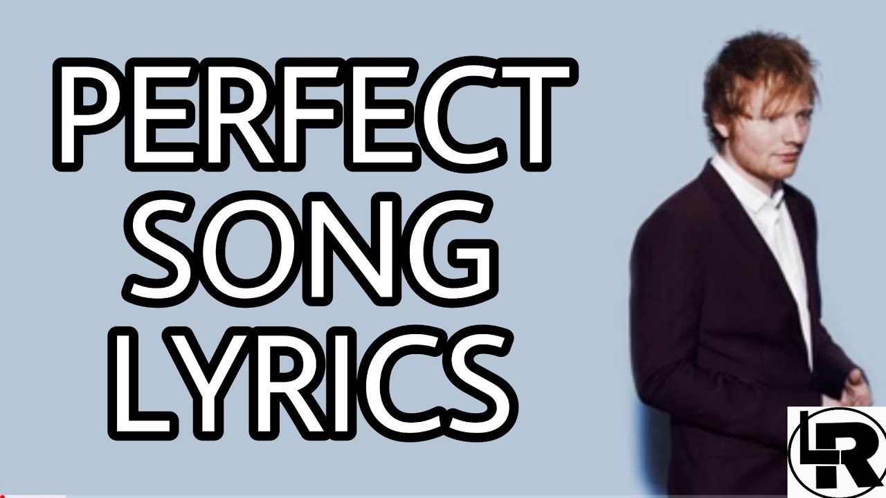 PERFECT SONG LYRICS ED SHEERAN - YouTube
