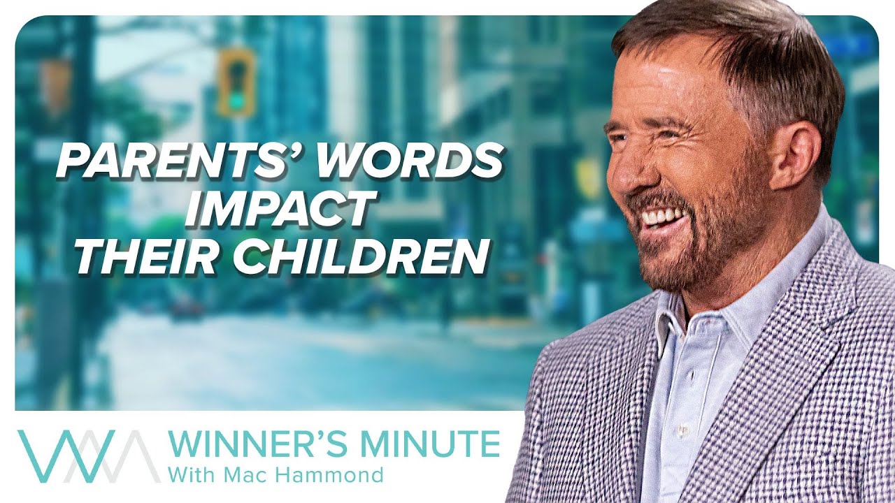 Parents’ Words Impact Their Children // The Winner's Minute With Mac ...