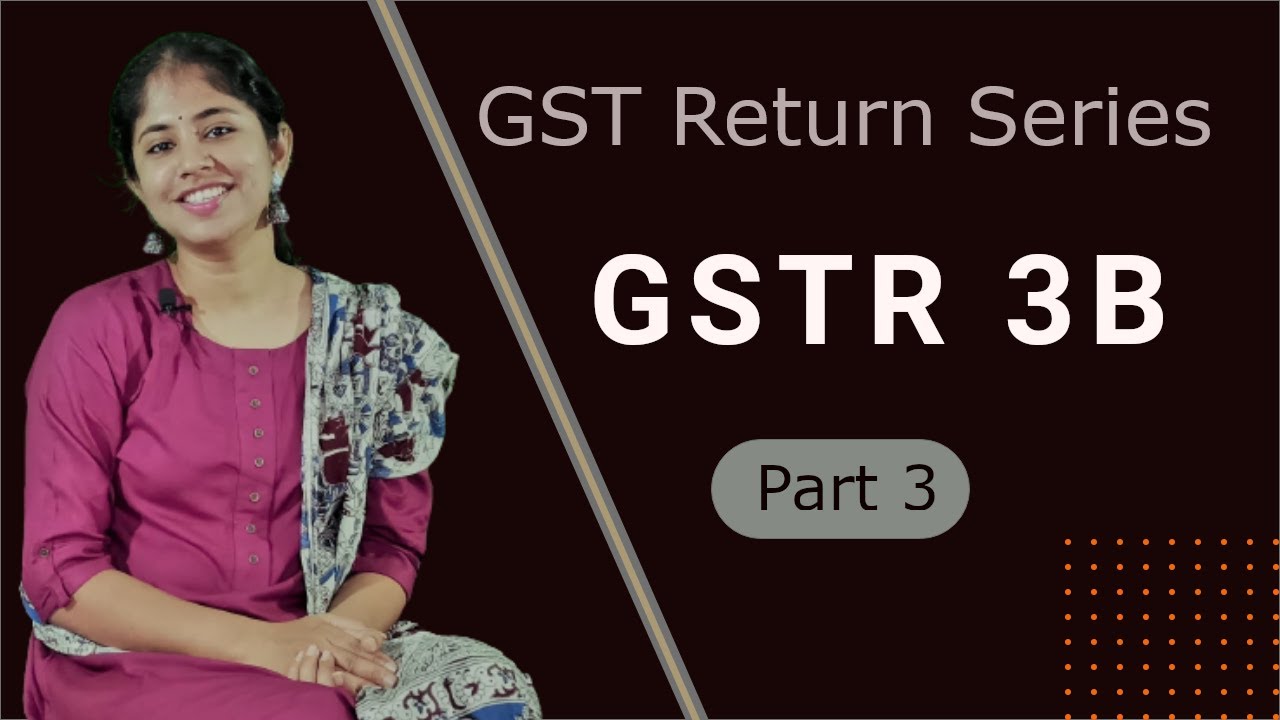 Types of GST Returns | GST RETURNS SERIES | GSTR3B - PART 3 ( GSTR 3B ...