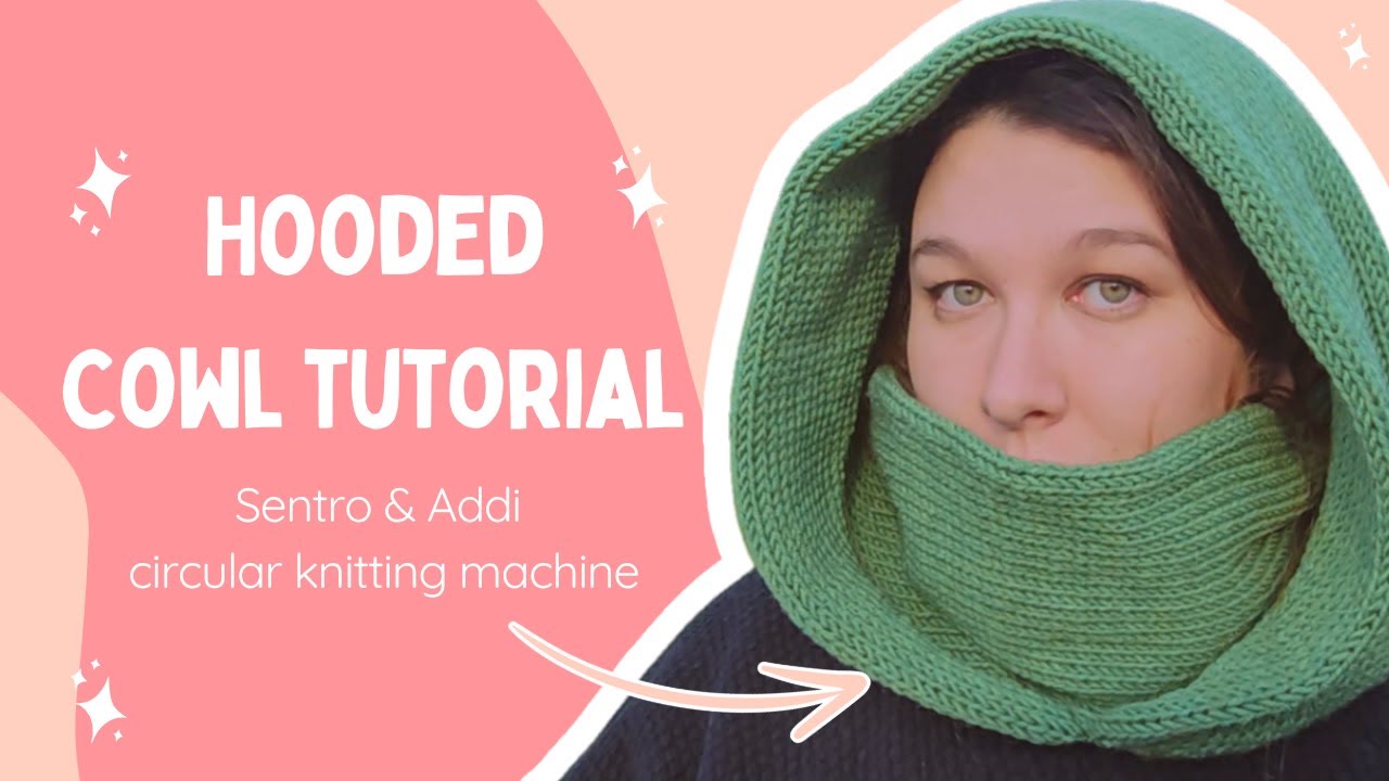 Hooded Cowl Tutorial - Sentro, Addi or Circular Knitting Machine - YouTube