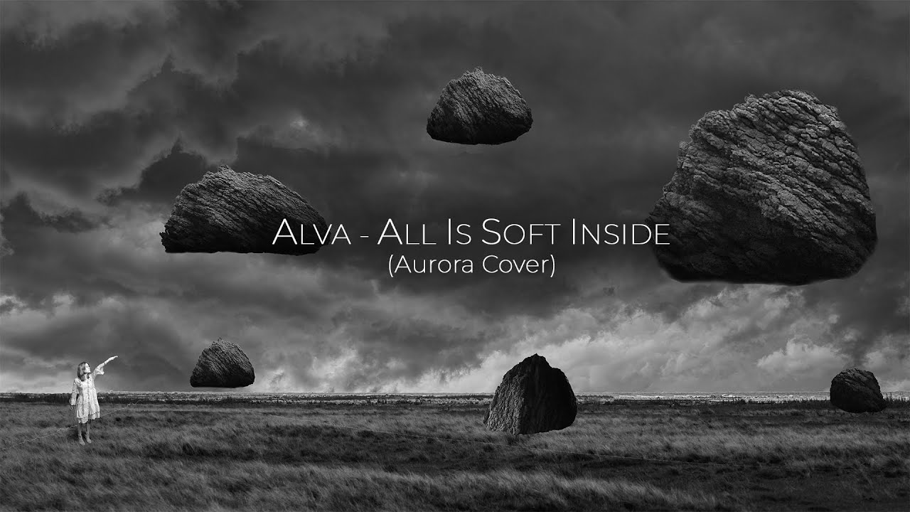 ALVA- All is soft inside (Aurora cover) - YouTube