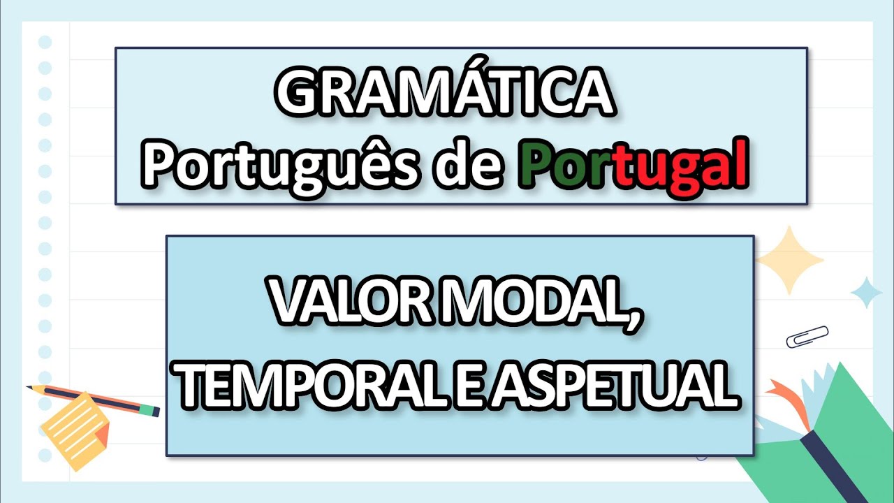 [GRAMÁTICA PT-PT] - VALOR MODAL, TEMPORAL E ASPETUAL - Teoria e Prática ...
