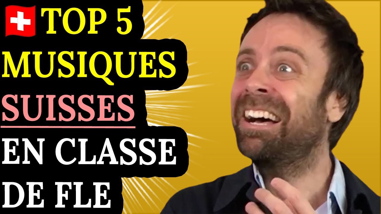 🇨🇭TOP 5 MUSIQUES SUISSES POUR LA CLASSE DE FLE (2023) - YouTube