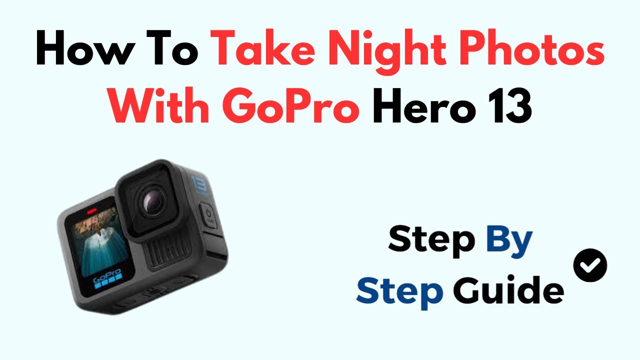 How To Take Night Photos With GoPro Hero 13 - YouTube