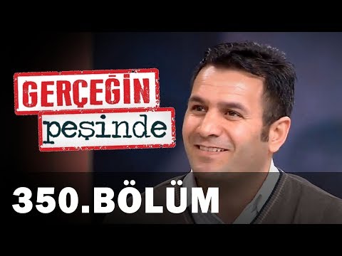 Gerçeğin Peşinde 350. Bölüm