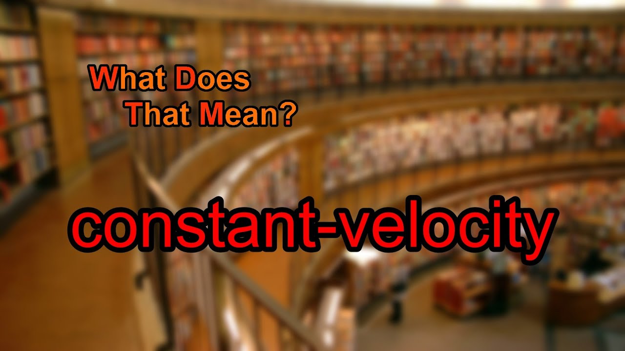 What Does Constant velocity Mean YouTube what-does-constant-velocity-mean-youtube