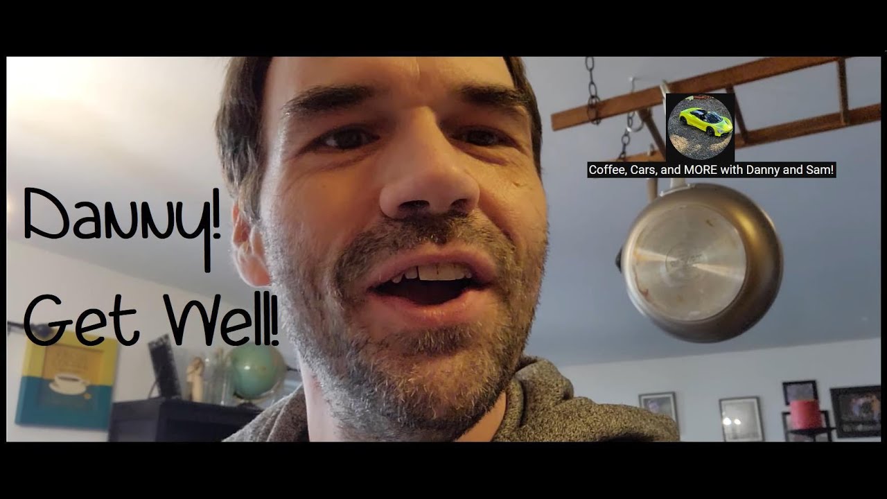 Get Well, Danny! (Coffee, Cars, and MORE with Danny and Sam) - YouTube