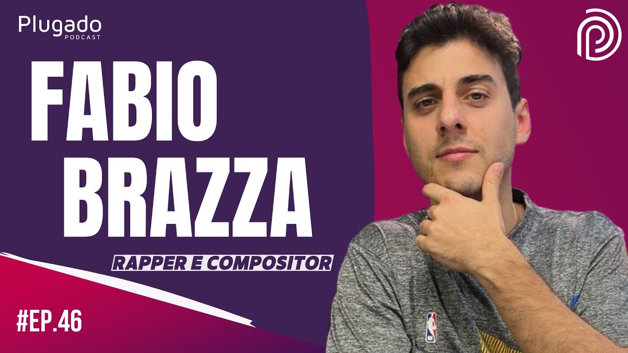 FABIO BRAZZA - Plugado Podcast #046 - YouTube