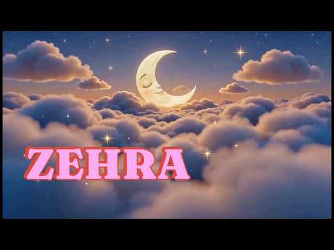 Zehra - İsme Özel Ninni