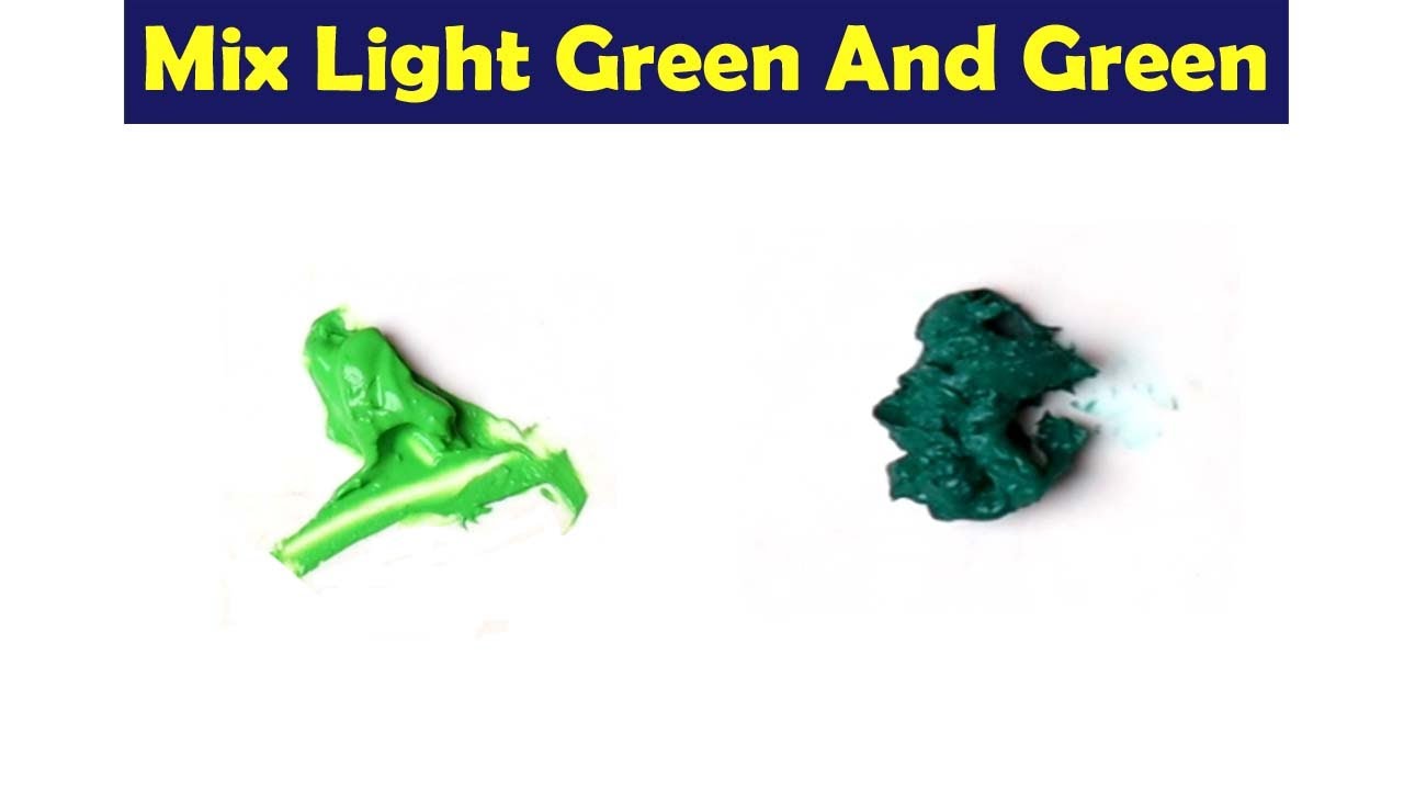 Mix Light Green And Green Make What Color - Color Mixing Paint - YouTube