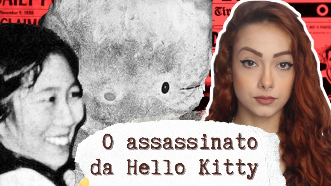 O ASSASSINATO DA HELLO KITTY ∣∣ ARQUIVOS CRIMINAIS - YouTube