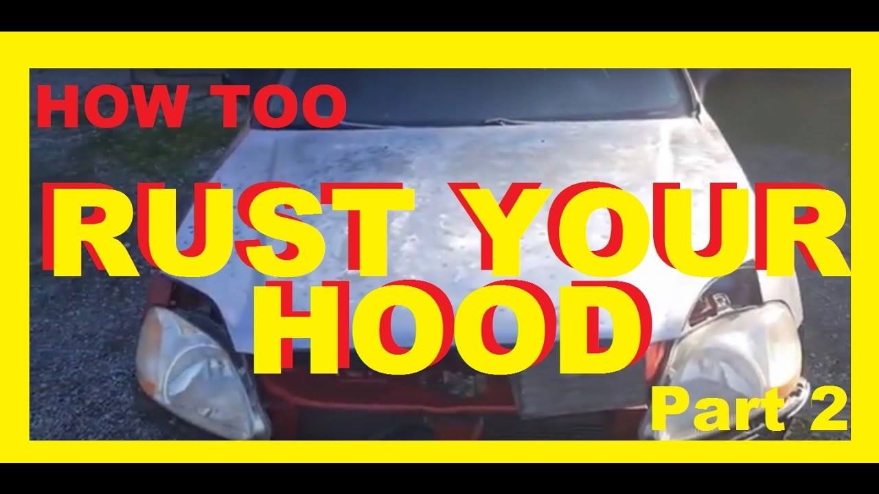 How too patina rust a hood part 2 - YouTube
