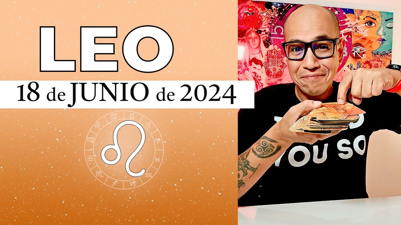 LEO | Horóscopo de hoy 18 de Junio 2024 | El tiempo del amor leo - YouTube