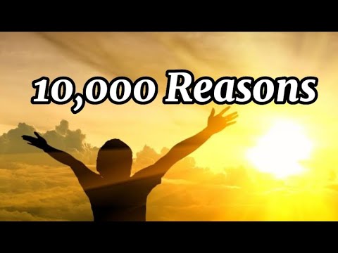 Ten Thousand Reasons / 10,000 Reasons (Lyrics) - By: Matt Redman / Steven Samuel Devassy