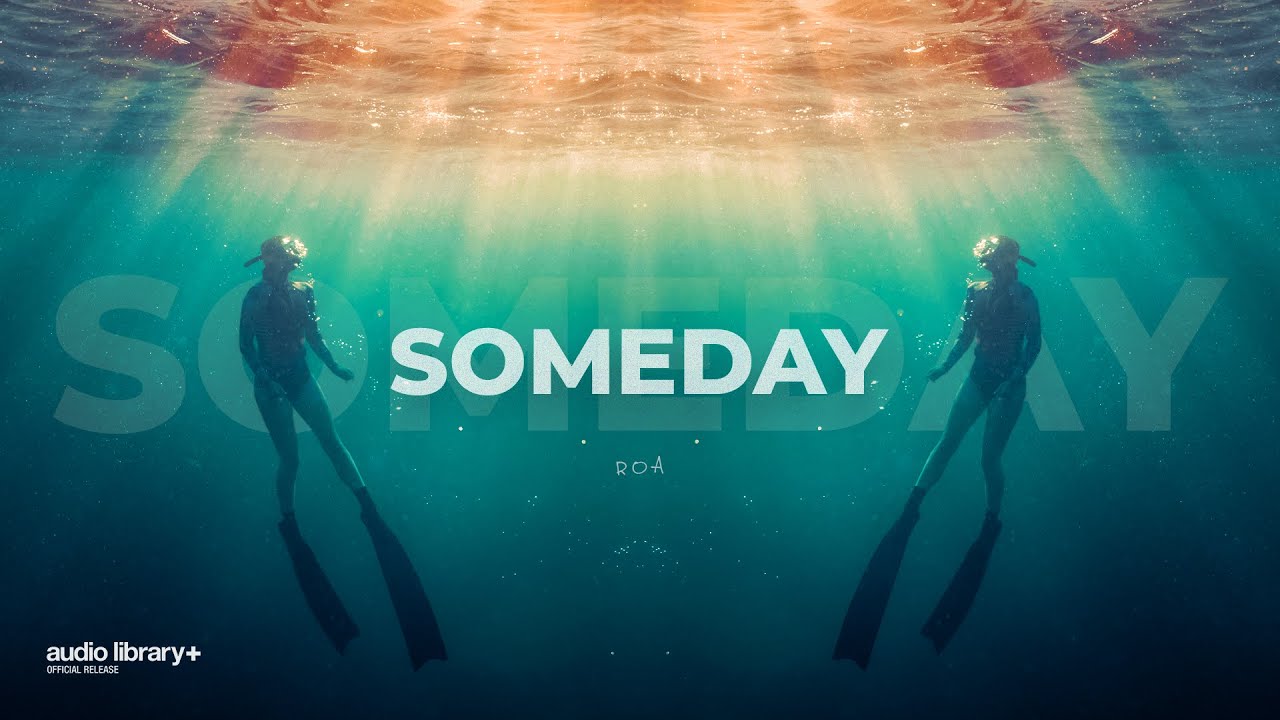 Someday — Roa | Free Background Music | Audio Library Release - YouTube