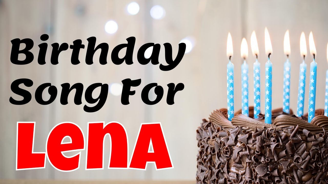 Happy Birthday Lena Song | Birthday Song for Lena | Happy Birthday Lena ...