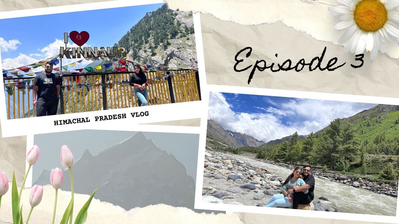 Ep-3 Himachal Pradesh | Sangla to Kalpa | Kamru Village | Chitkul ...