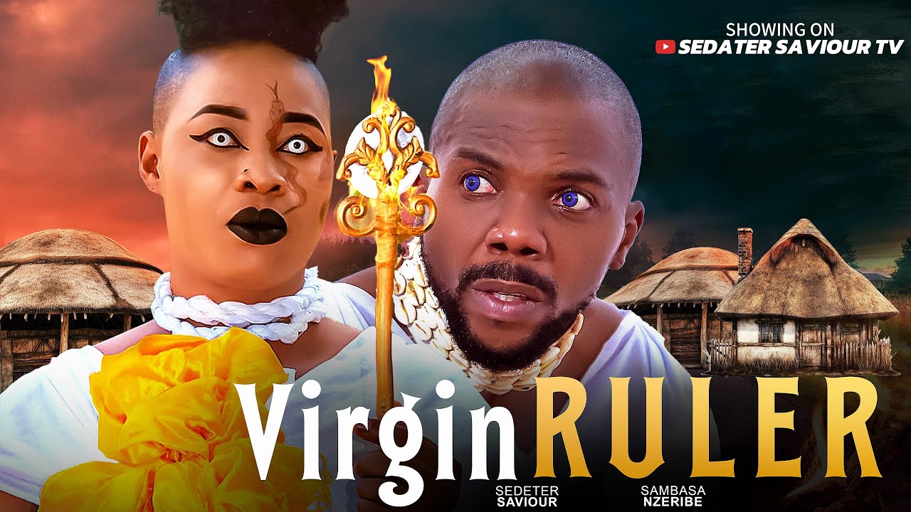 VIRGIN RULER| Sedater Saviour| Sambasa Nzeribe| Jenifer Eliogu ...