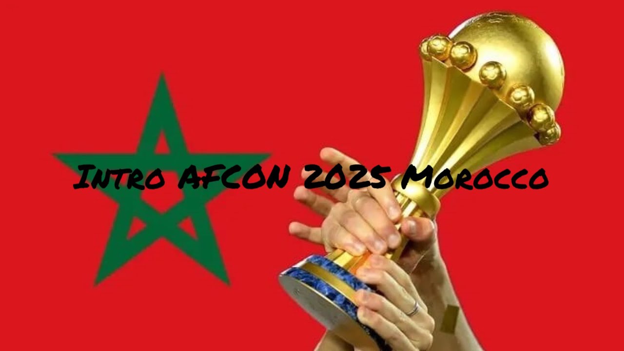 Intro AFCON 2025 Morocco 🇲🇦 - YouTube