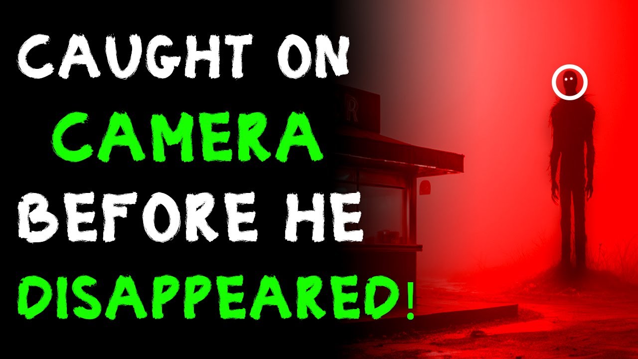 Cameras Caught This Before He Vanished Part 2 Creepypasta Scary Stories ...