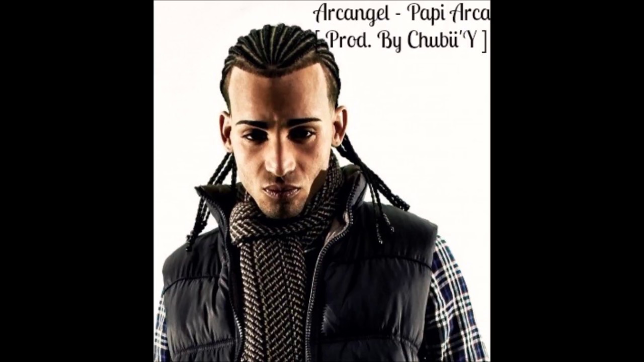 Arcangel - Papi Arca - [ Prod. By Dj Chubii'Y ] - YouTube