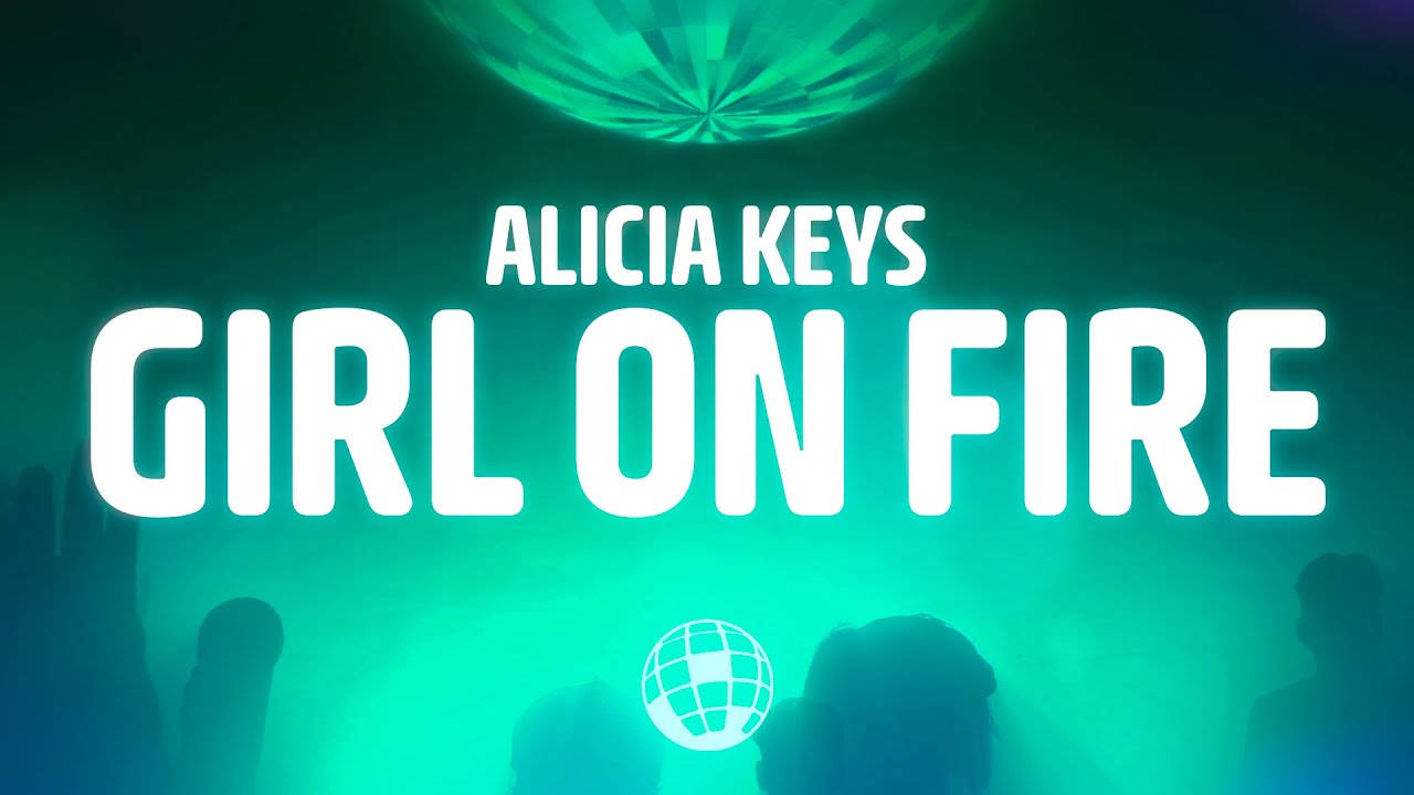 Alicia Keys - Girl on Fire (Lyrics) - YouTube