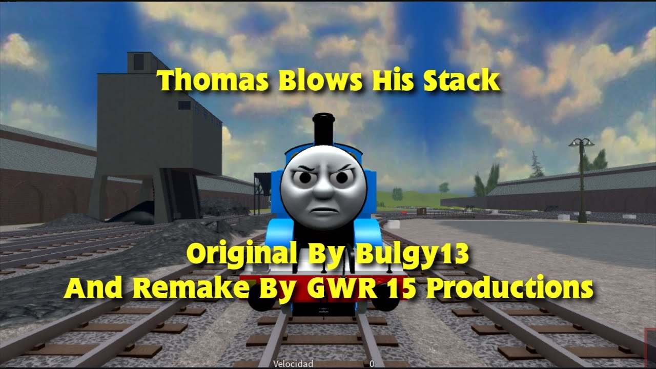 Thomas Blow his Stack Remake - YouTube